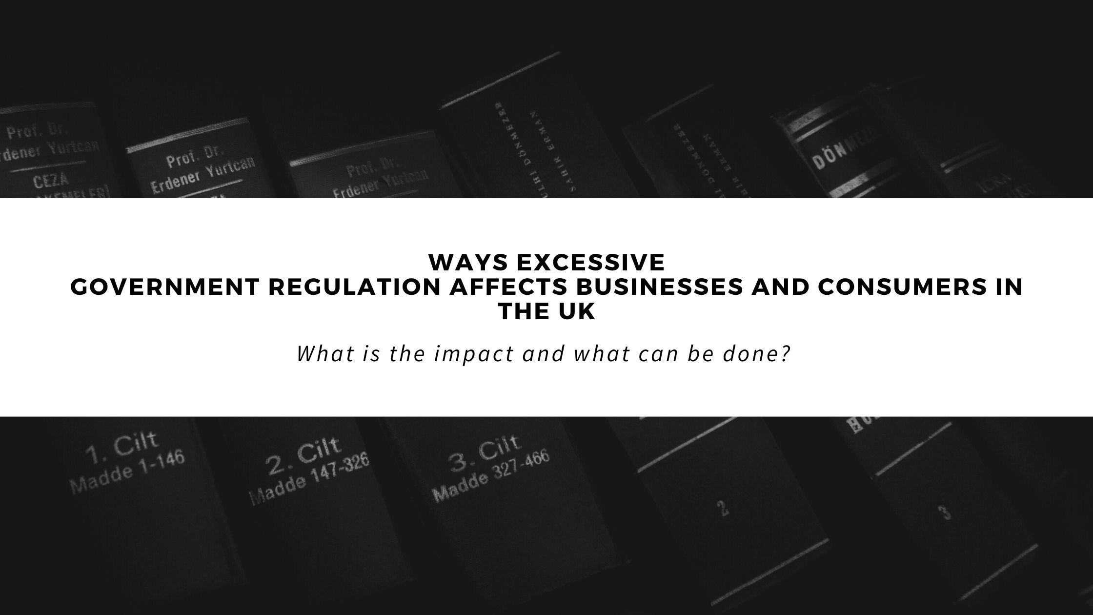 Government Regulation Affects UK Businesses & Consumers