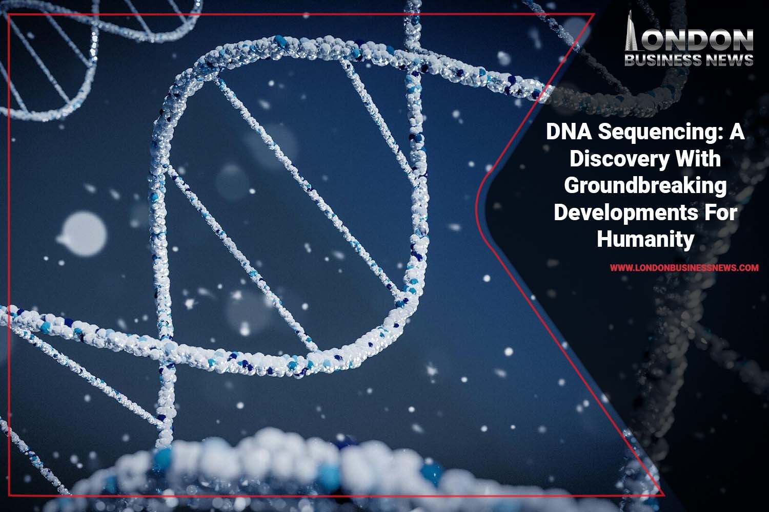 DNA Sequencing: A Discovery With Groundbreaking Developments