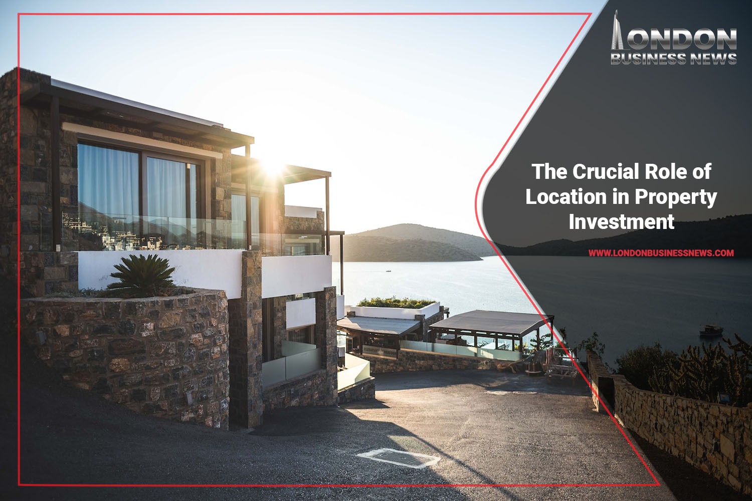 The Crucial Role of Location in Property Investment