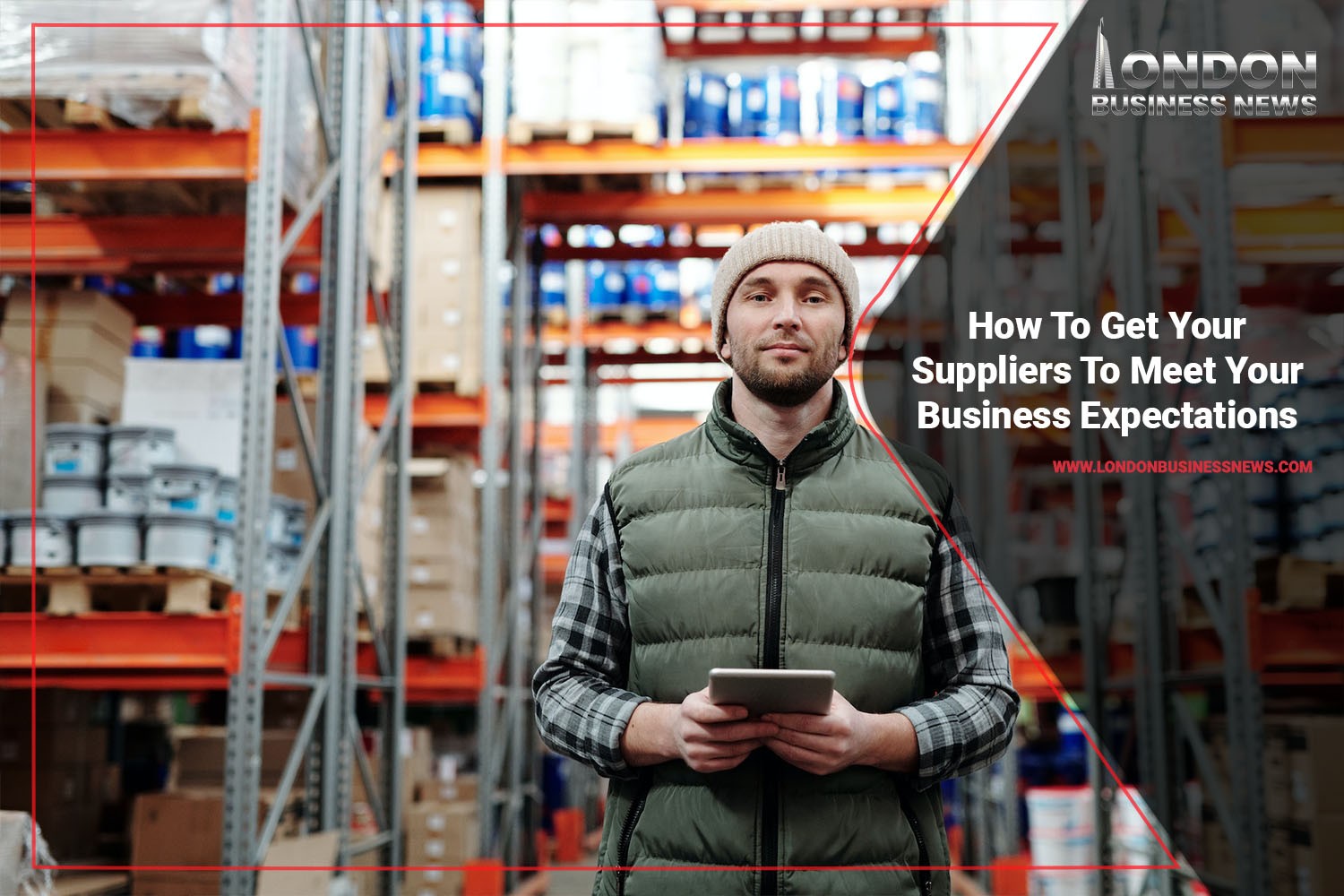 How To Get Your Suppliers To Meet Your Business Expectations
